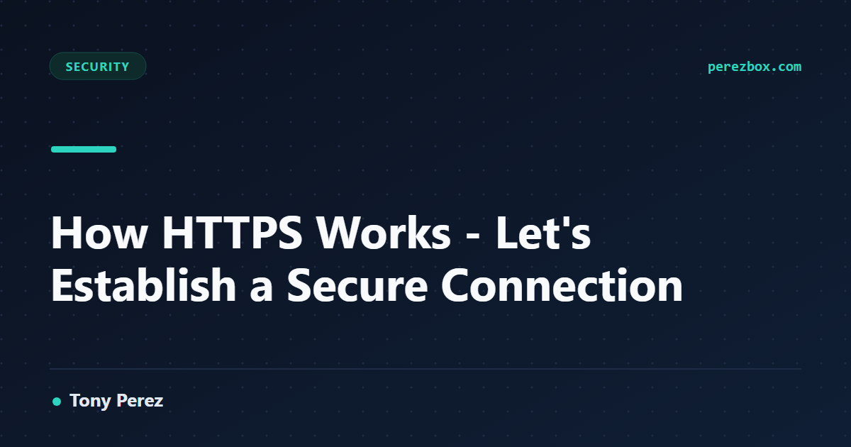 How HTTPS Works - Let\'s Establish a Secure Connection | PerezBox